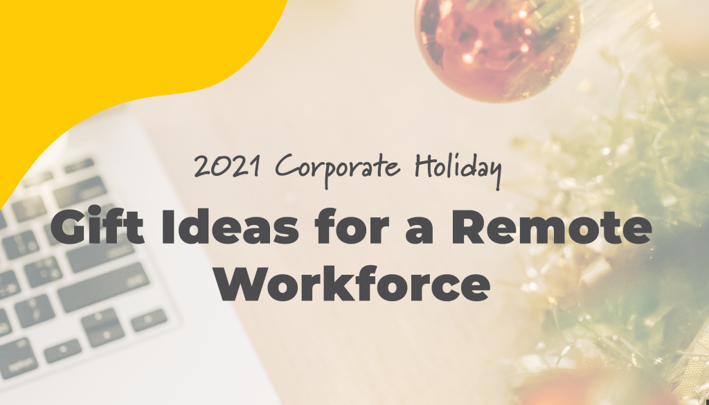 2021 Corporate Holiday Gift Ideas for a Remote Workforce